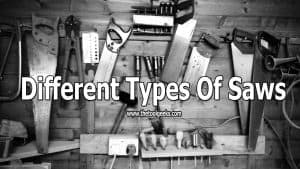 9 Different Types Of Saws - Their Difference and How They Work? - The ...