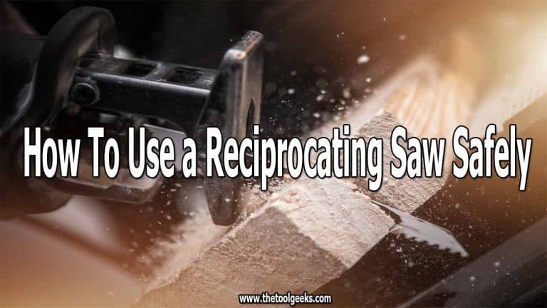 How To Use a Reciprocating Saw Safely (11 Safety Tips Included) - The ...