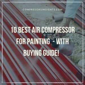 10 Best Air Compressor for Painting - With Buying Guide! - The Tool Geeks