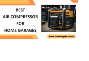 Best Air Compressor for Home Garage: Top Picks and Advice - The Tool Geeks